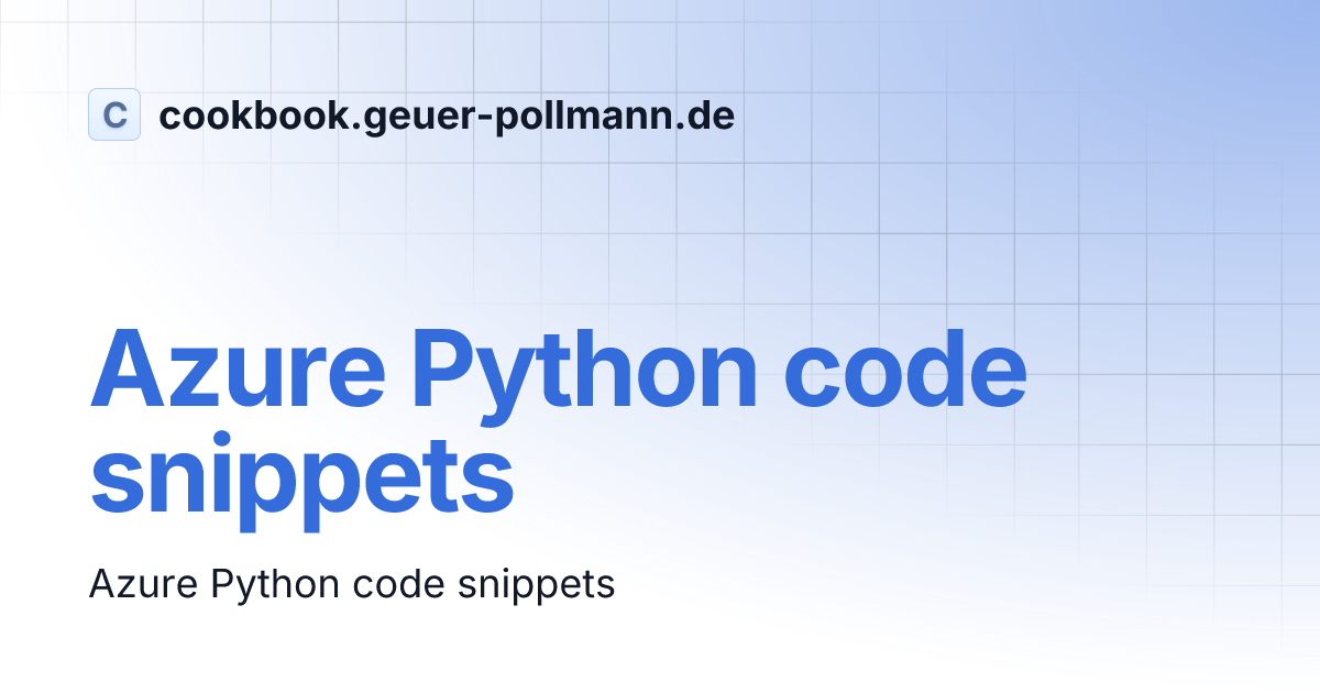 Azure Python code snippets | cookbook.geuer-pollmann.de